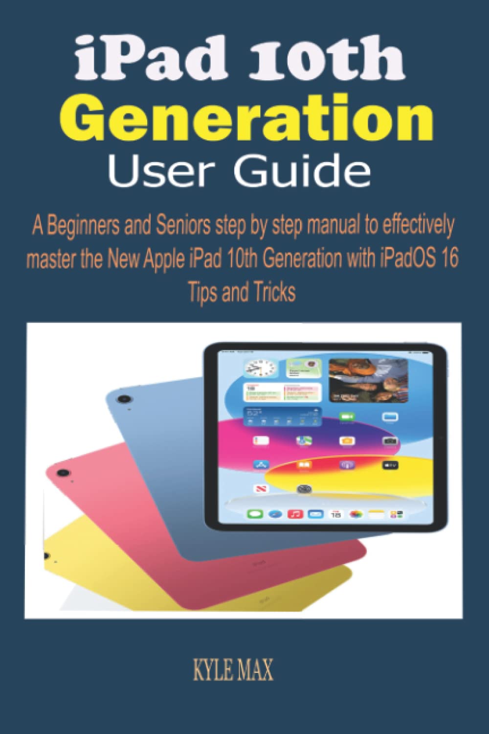 Buy iPad 10th Generation User Guide: A Beginners And Seniors Step By ...