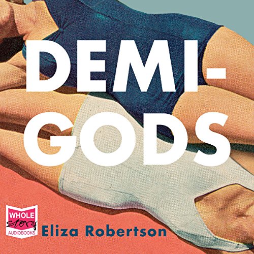 Demi-Gods (Audio Download): Eliza Robertson, Caitlin Thorburn, W. F ...