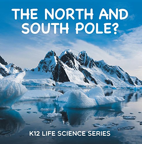 The North and South Pole? : K12 Life Science Series: Arctic Exploration ...