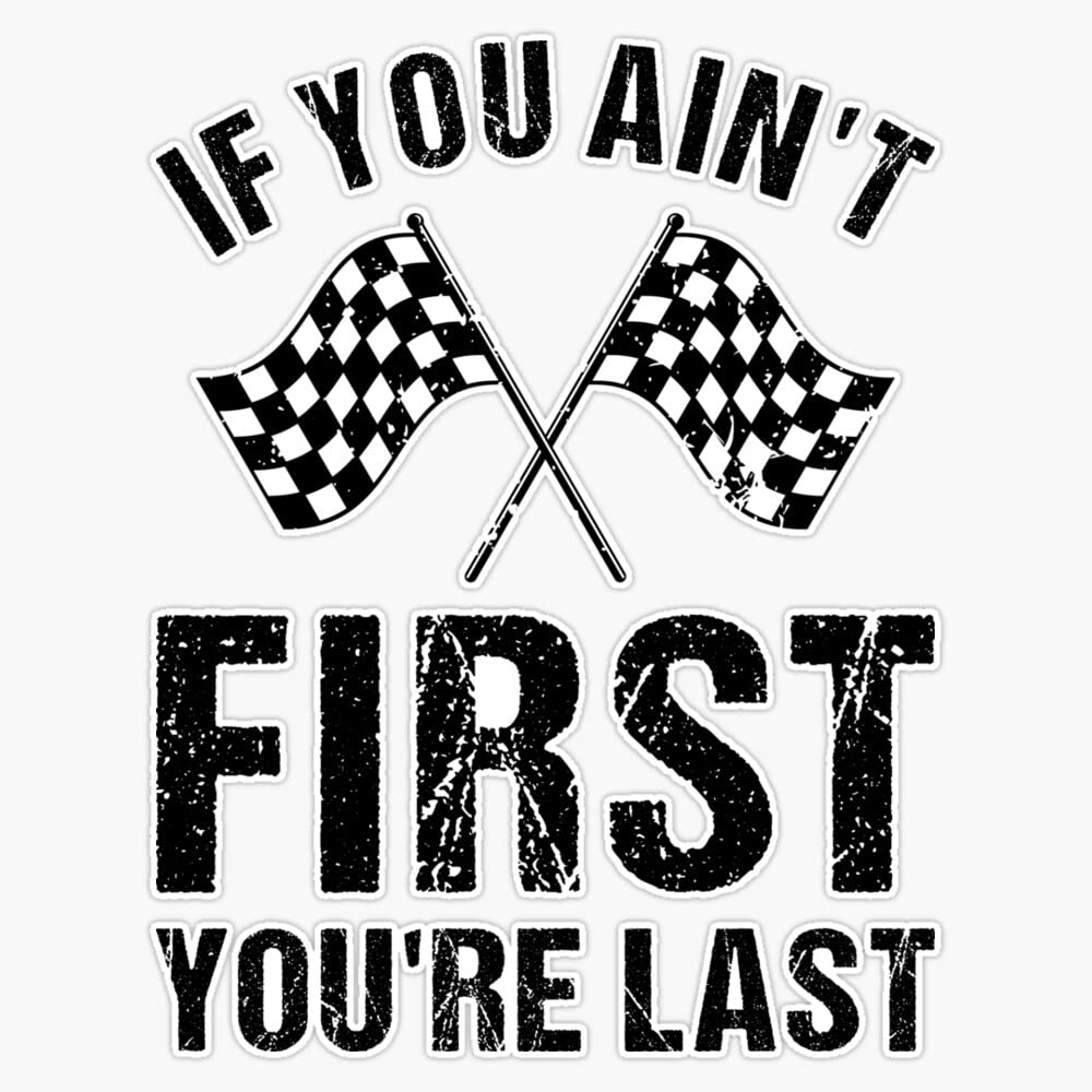 Amazon.com: If You Ain't First You're Last Sticker Bumper Sticker Vinyl ...