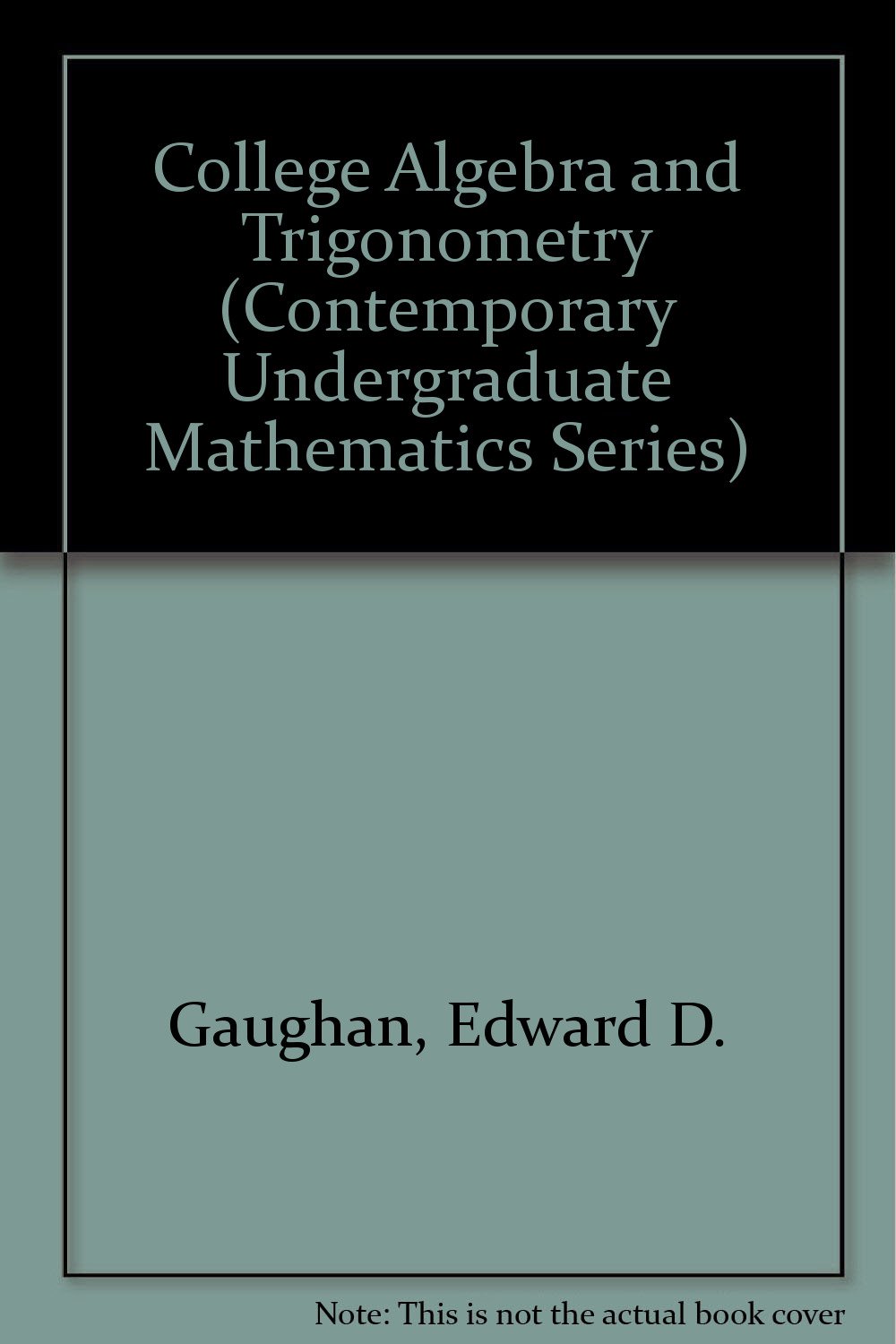 College Algebra and Trigonometry (CONTEMPORARY UNDERGRADUATE ...