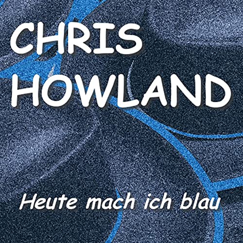Spiele Heute mach ich blau von Chris Howland auf Amazon Music ab