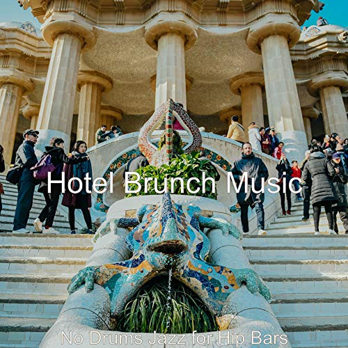 Amazon Music - Hotel Brunch MusicのNo Drums Jazz for Hip Bars - Amazon.co.jp