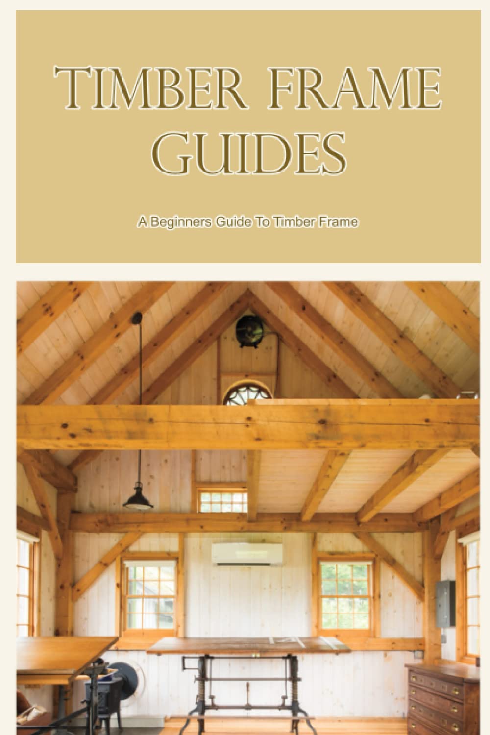 Buy Timber Frame Guides: A Beginners Guide To Timber Frame: Black and ...
