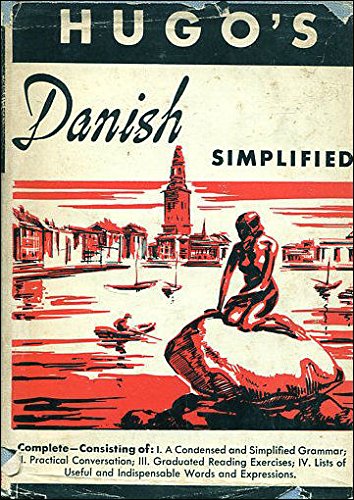 Hugo's Danish Simplified: An Easy and Rapid Self-Instructor, Containing ...