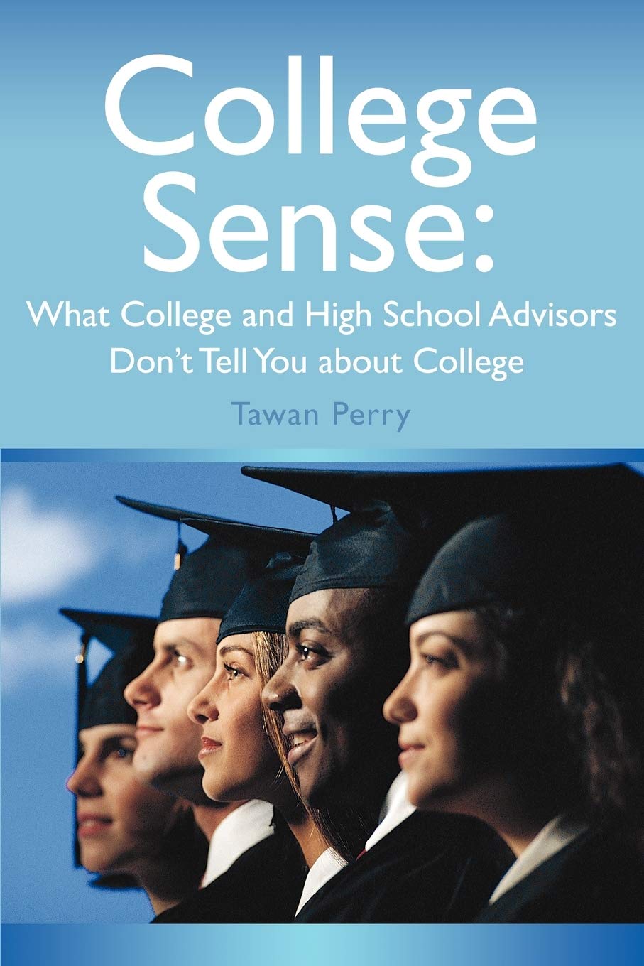 Amazon.com: College Sense: What College and High School Advisors Don't ...