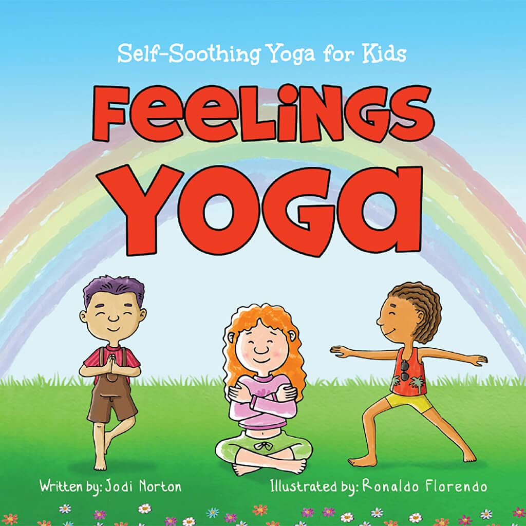 Feelings Yoga: Self-Soothing Yoga for Kids: Norton, Jodi, Florendo ...