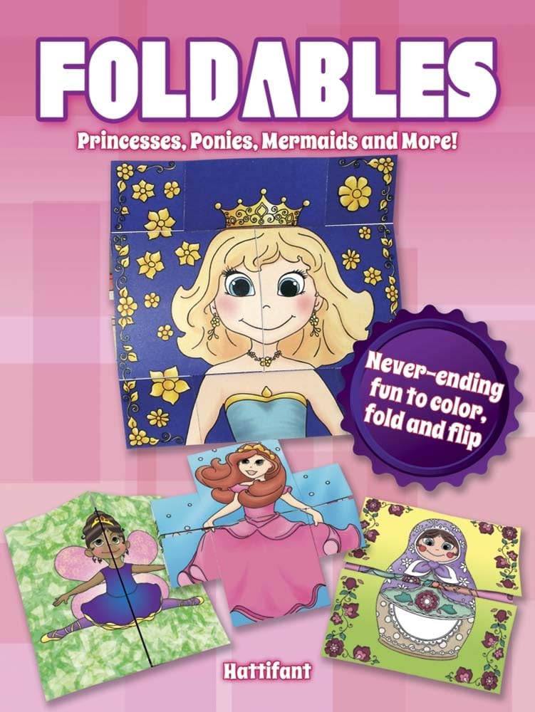 Foldables - Princesses, Ponies, Mermaids and More!: Never-Ending Fun to ...