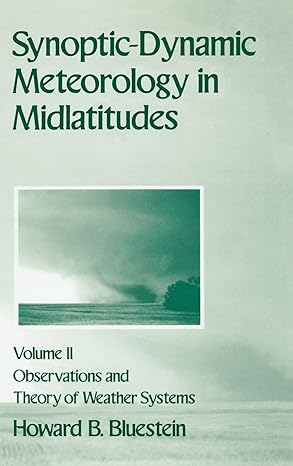 Synoptic-Dynamic Meteorology in Midlatitudes: Bluestein, Howard B ...