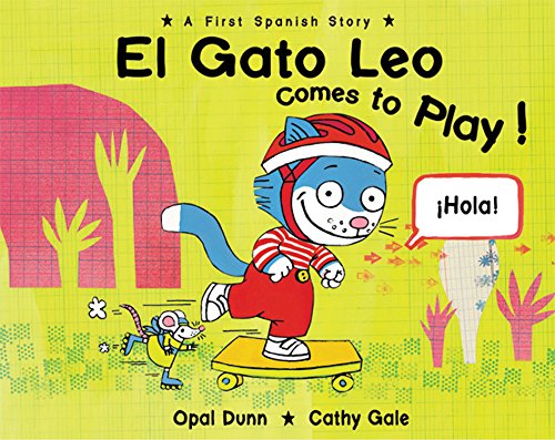 El Gato Leo Comes to Play!: A First Spanish Story: Dunn, Opal, Gale ...