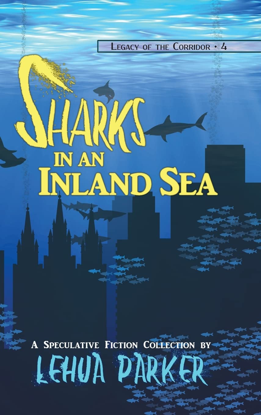 Sharks in an Inland Sea (Legacy of the Corridor): Parker, Lehua, Monson ...