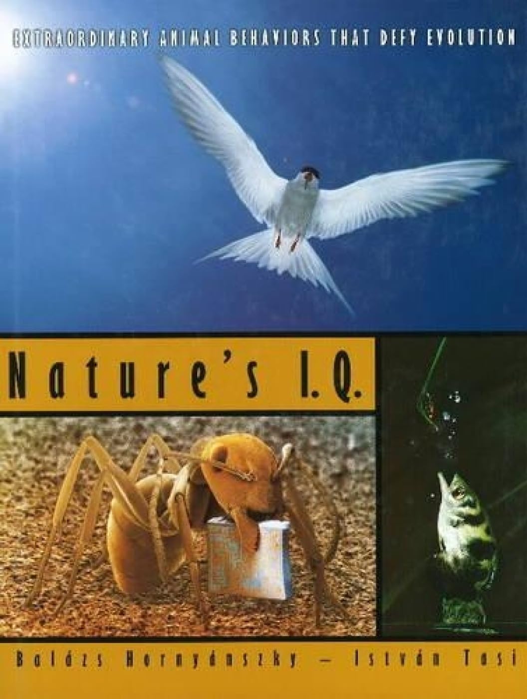 Natures IQ: Extraordinary Animal Behaviors that Defy Evolution ...