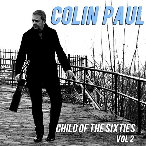 Play Child of the Sixties, Vol. 2 by Colin Paul on Amazon Music Unlimited