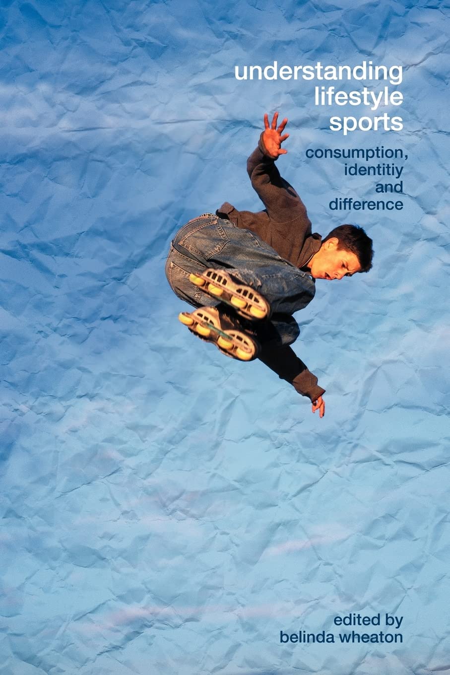 Understanding Lifestyle Sport (Routledge Critical Studies in Sport ...