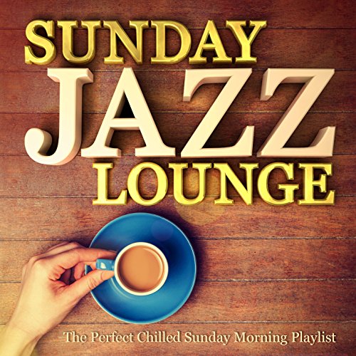 Play Sunday Jazz Lounge - The Perfect Chilled Sunday Morning Playlist ...
