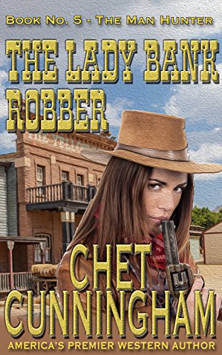 The Lady Bank Robber (The Man Hunter 5) - Kindle edition by Cunningham ...