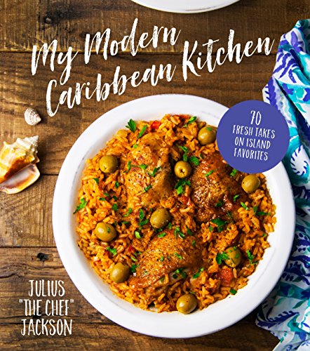 My Modern Caribbean Kitchen: 70 Fresh Takes on Island Favorites ...