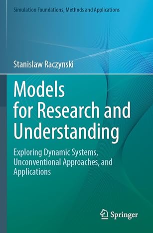 Models for Research and Understanding: Exploring Dynamic Systems, Unconventional Approaches, and ...
