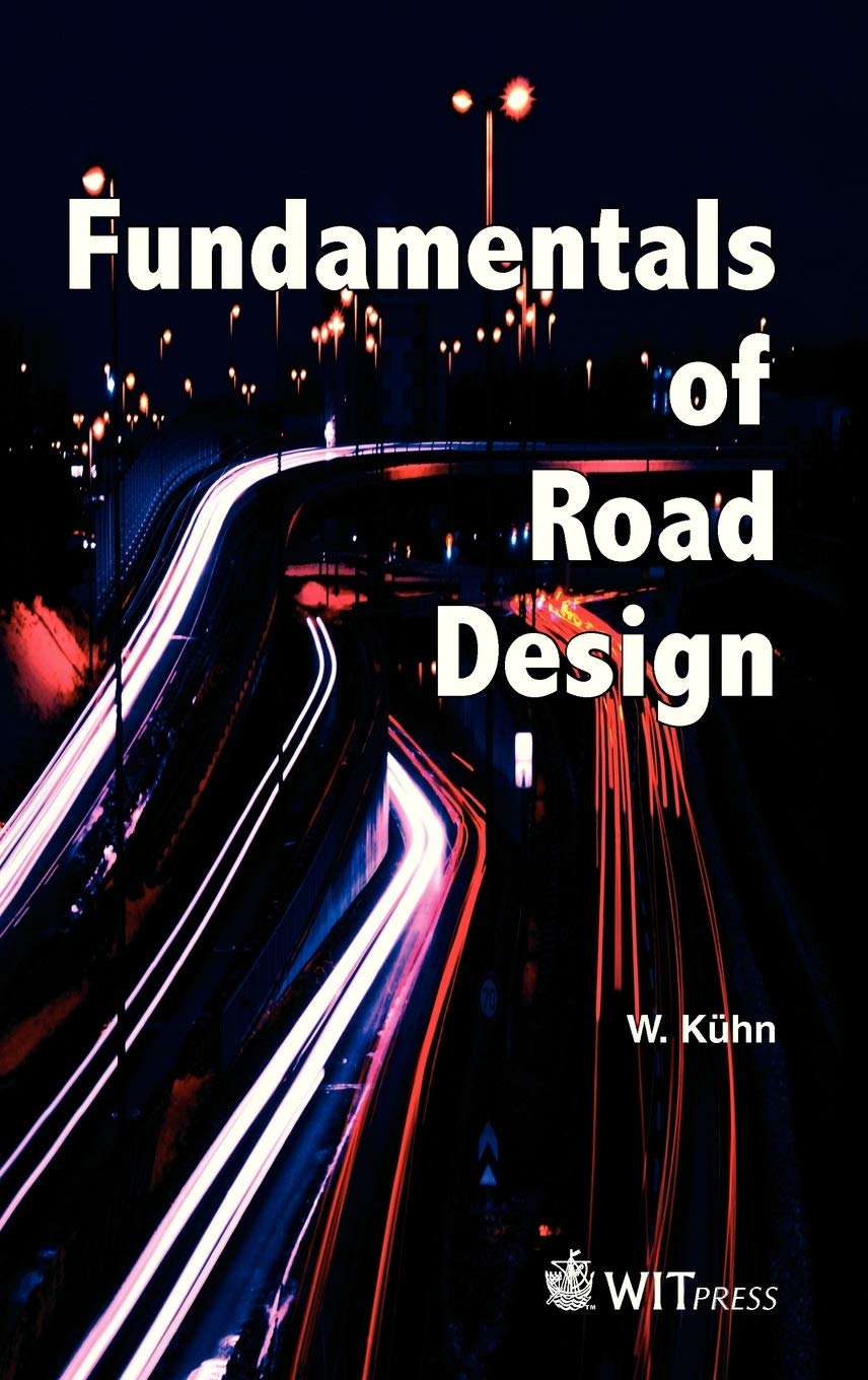Fundamentals of Road Design: W. Kuhn, null, null: 9781845640972: Amazon ...