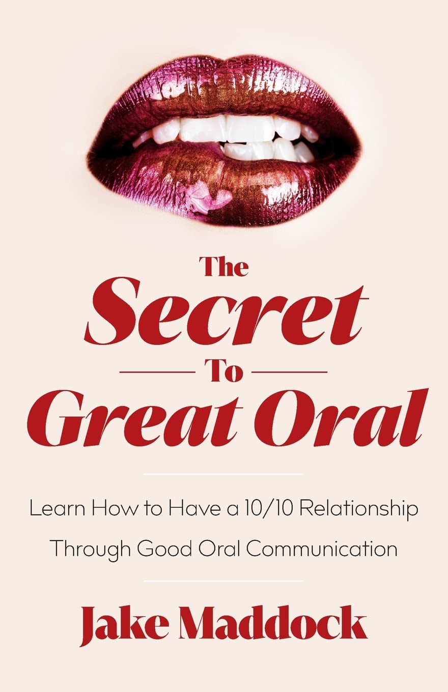 The Secret to Great Oral: Learn How to Have a 10/10 Relationship ...
