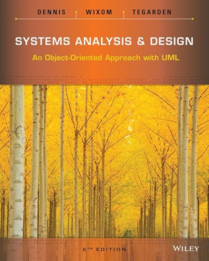Systems Analysis and Design: An Object-Oriented Approach with UML: Dennis, Alan, Wixom, Barbara ...