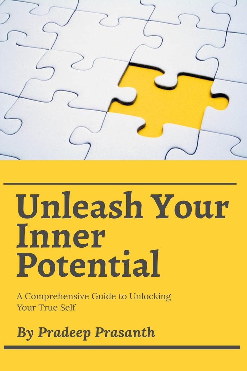 Unleash Your Inner Potential: A Comprehensive Guide to Unlocking Your True Self : Pradeep ...