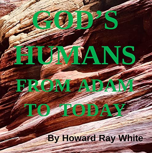 God's Humans, from Adam to Today: A Christian Story of Human History ...
