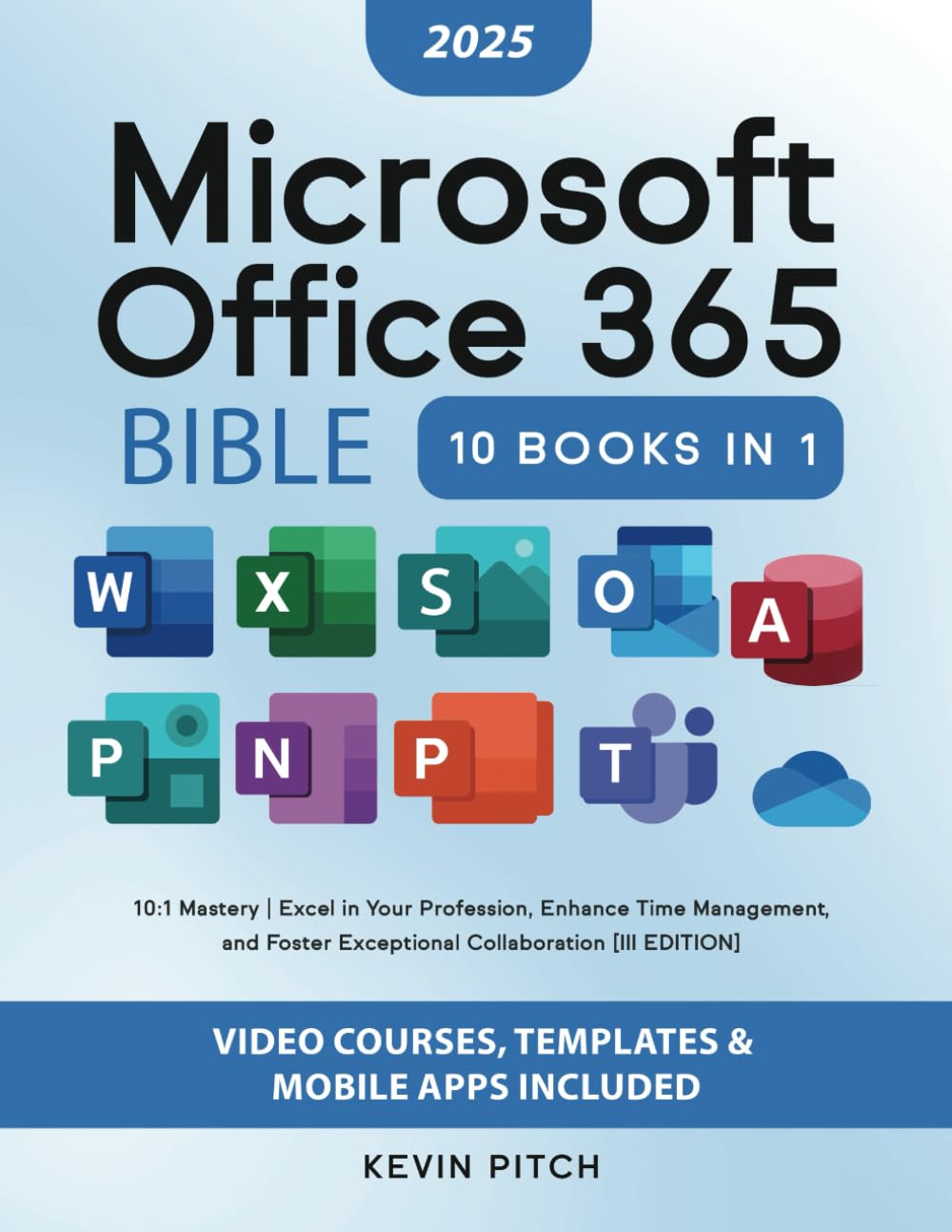 Microsoft Office 365 Bible: 10:1 Mastery | Excel in Your Profession ...