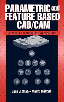 Parametric and Feature-Based CAD/CAM: Concepts, Techniques, and Applications: Shah, Jami J ...