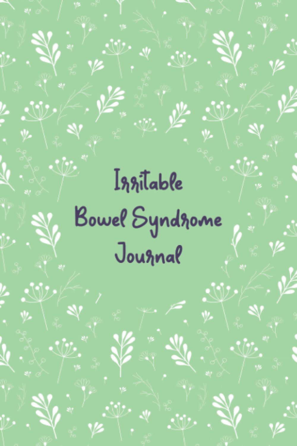 Buy Irritable Bowel Syndrome Journal: IBS Diet Tracker with Symptoms ...