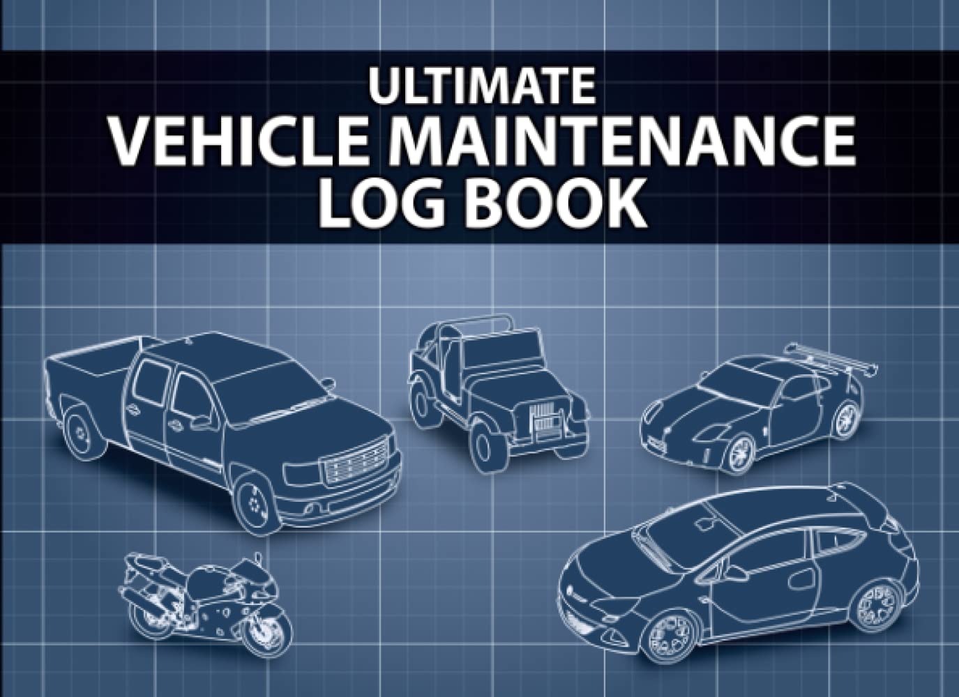 Ultimate Vehicle Maintenance Log Book: Service and Repair Journal for ...