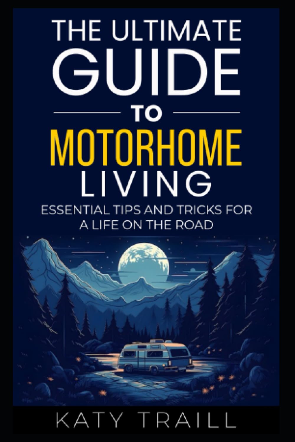 The Ultimate Guide to Motorhome Living: Essential Tips and Tricks for a ...