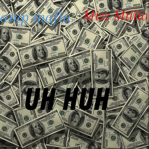 UH HUH von Lil Amp Mafia feat. Mizzo Millions auf Amazon Music Unlimited
