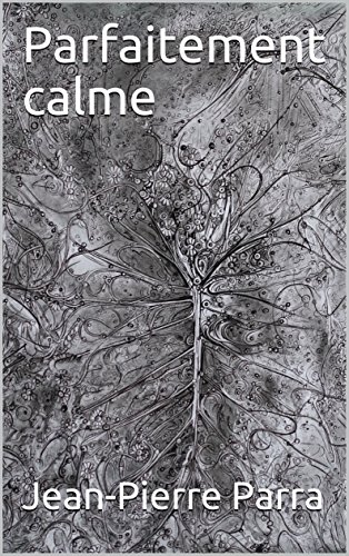 Amazon.com: Parfaitement calme (French Edition) eBook : Parra, Jean ...