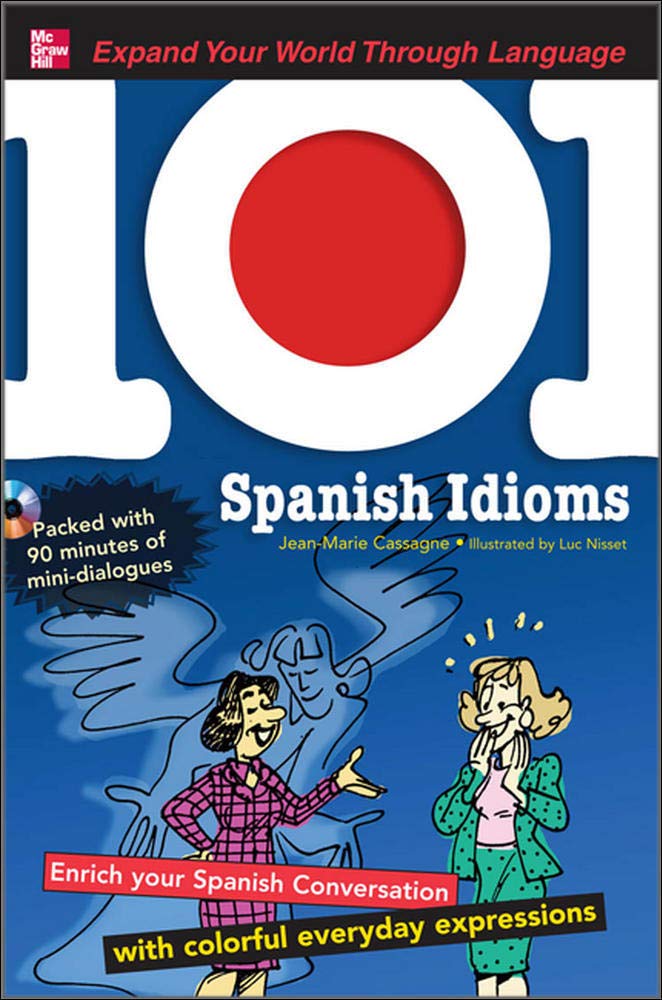 101 Spanish Idioms (101... Language Series): Cassagne, Jean-Marie ...