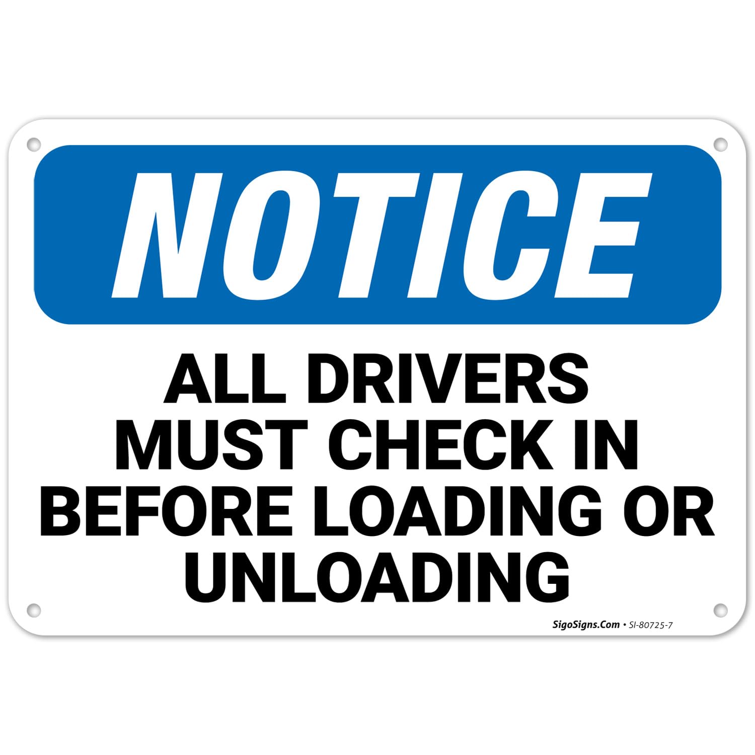 Notice All Drivers Must Check in Before Loading Or Unloading OSHA Sign ...