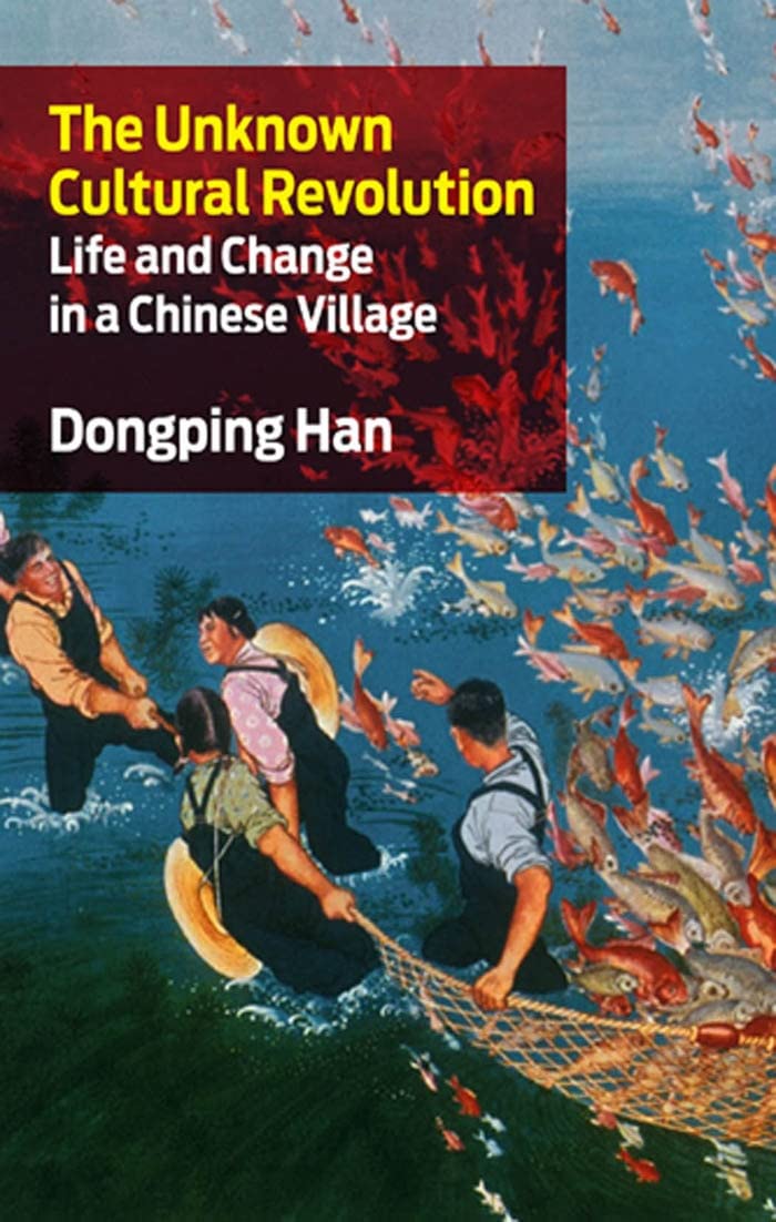 The Unknown Cultural Revolution: Life and Change in a Chinese Village ...