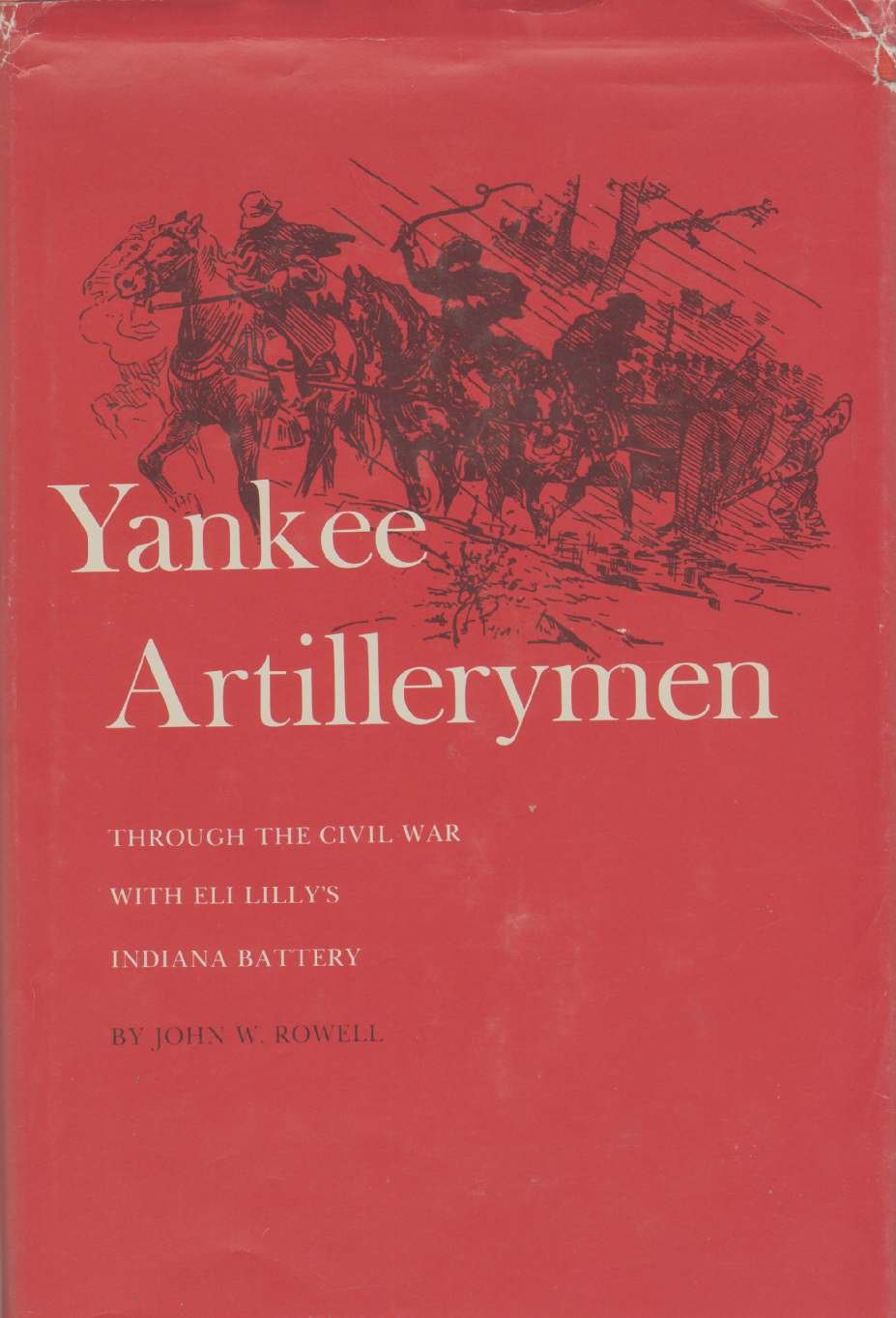 Yankee Artillerymen: Through the Civil War With Eli Lilly's Indiana ...