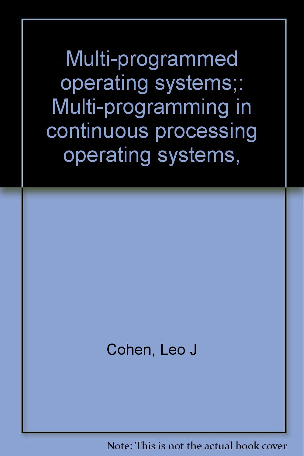 Multi-programmed operating systems;: Multi-programming in continuous ...