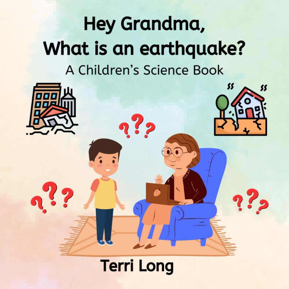 Hey Grandma, What is an Earthquake? (Hey Grandma Books): Long, Terri ...