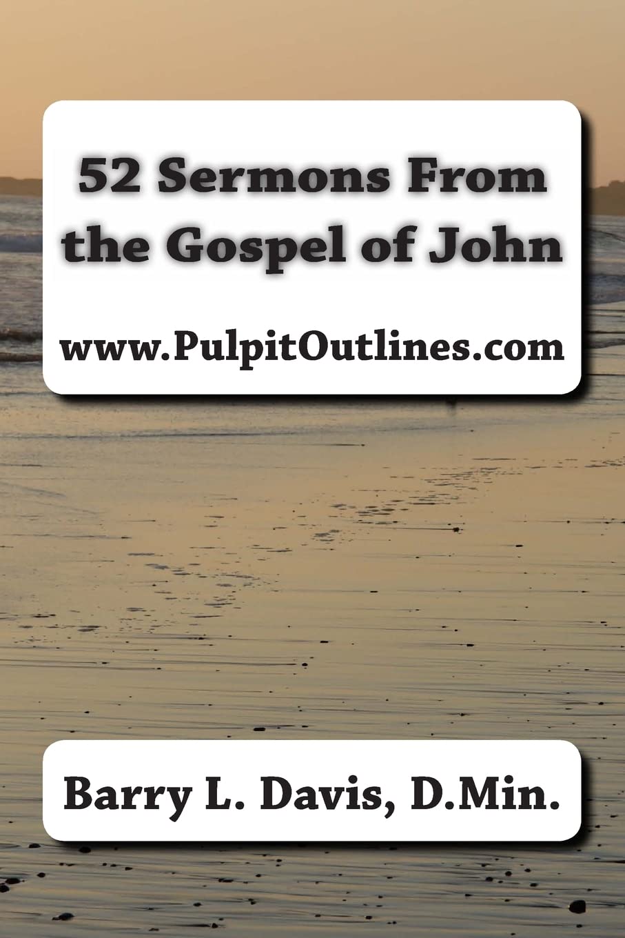 52 Sermons From the Gospel of John (Sermon Outlines for Busy Pastors ...