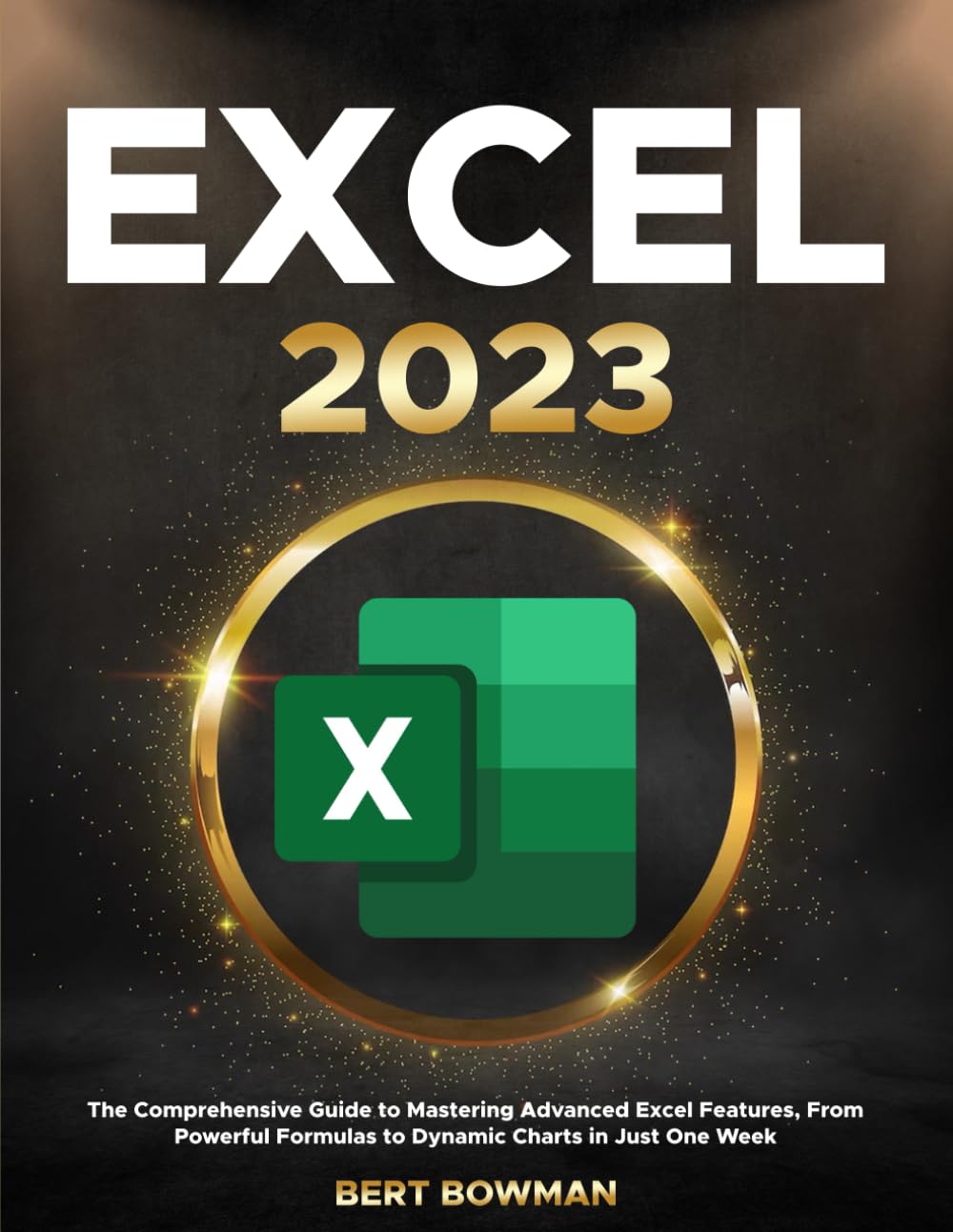 Excel 2023: The Comprehensive Guide to Mastering Advanced Excel ...
