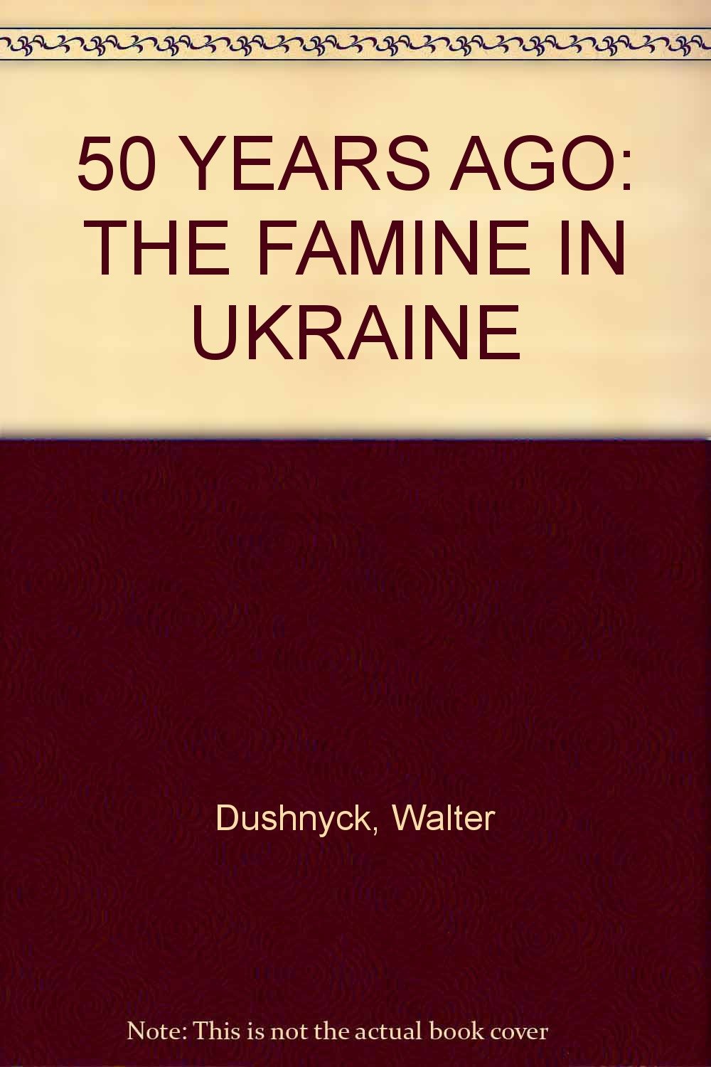 50 Years Ago : The Famine Holocaust in Ukraine : Terror and Human ...