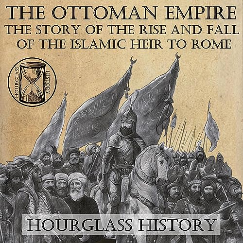 Amazon.com: The Ottoman Empire: The Story of the Rise and Fall of the ...