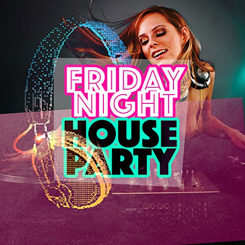 Friday Night House Party by Friday Night Dance Party on Amazon Music ...