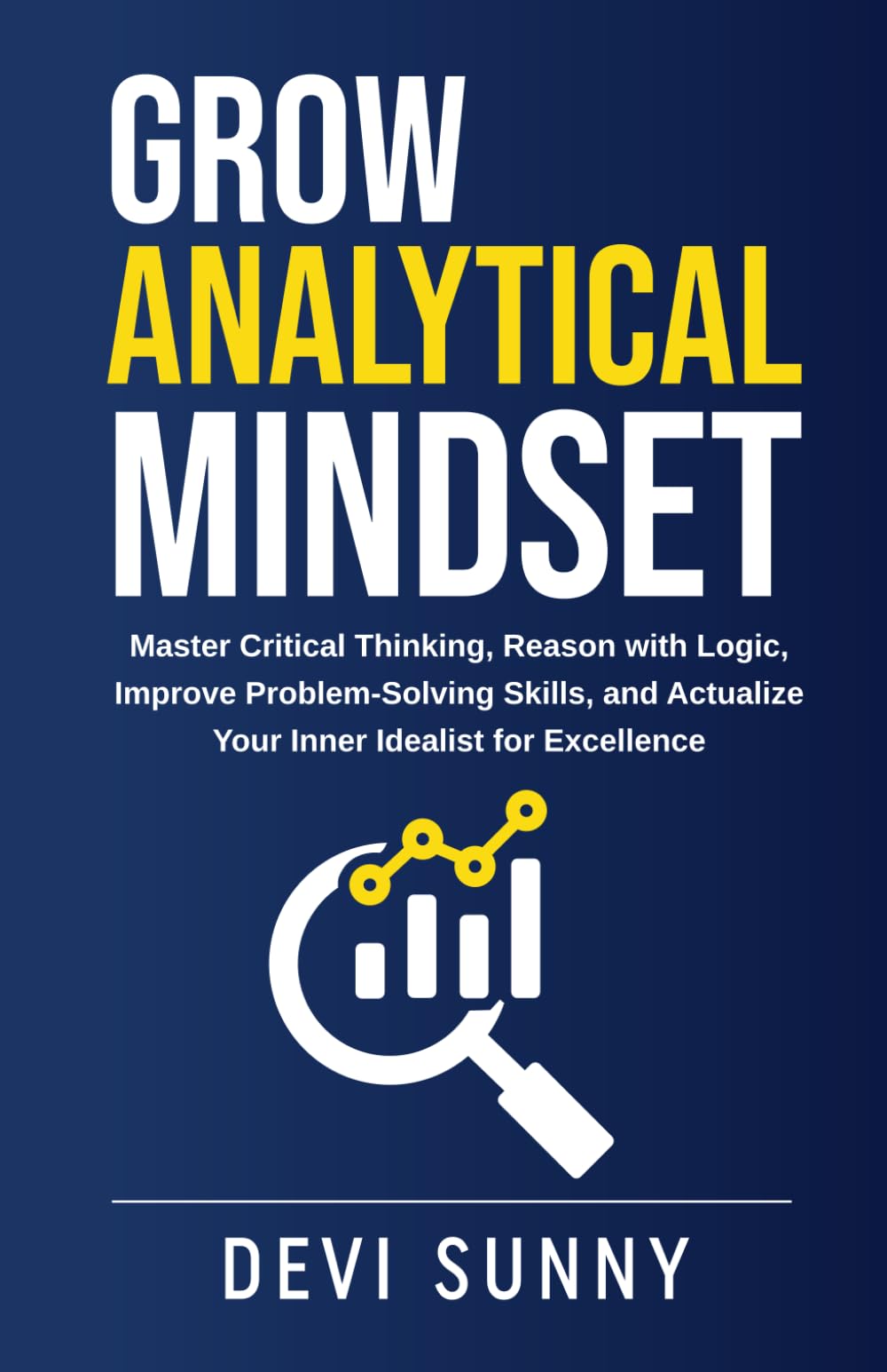 Grow Analytical Mindset: Master Critical Thinking, Reason with Logic ...