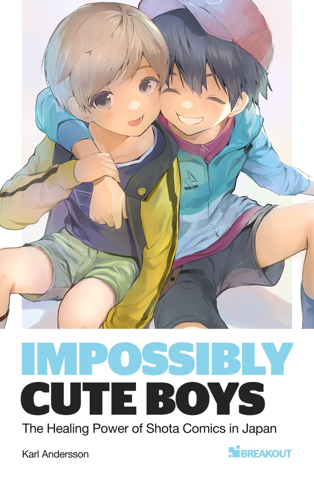 Impossibly Cute Boys: The Healing Power of Shota Comics in Japan: Andersson, Karl: 9789189865211 ...