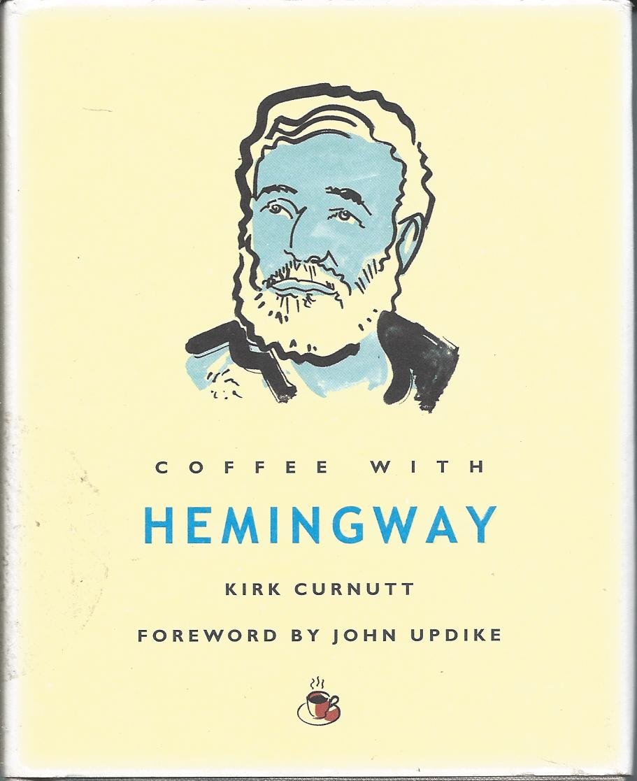 Coffee with Hemingway (Coffee with...Series): Curnutt, Kirk, Updike ...