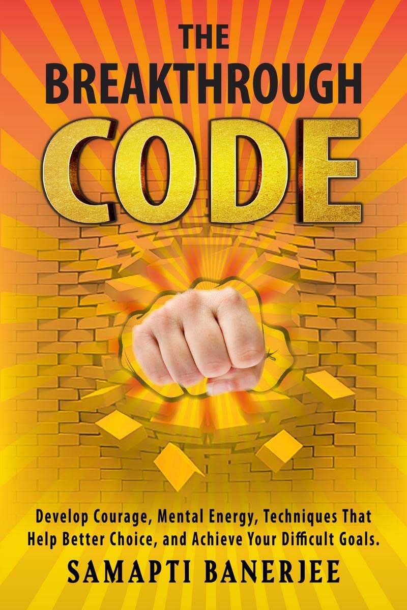 Buy The Breakthrough Code : Develop Courage, Mental Energy, Techniques That Help Better Choice ...