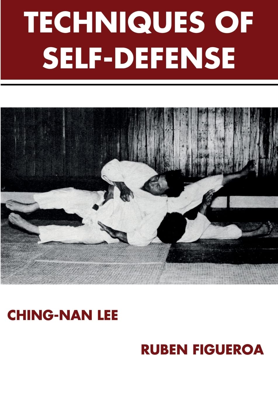 Techniques of Self-Defense: Lee, Ching-nan, Figueroa, Ruben ...